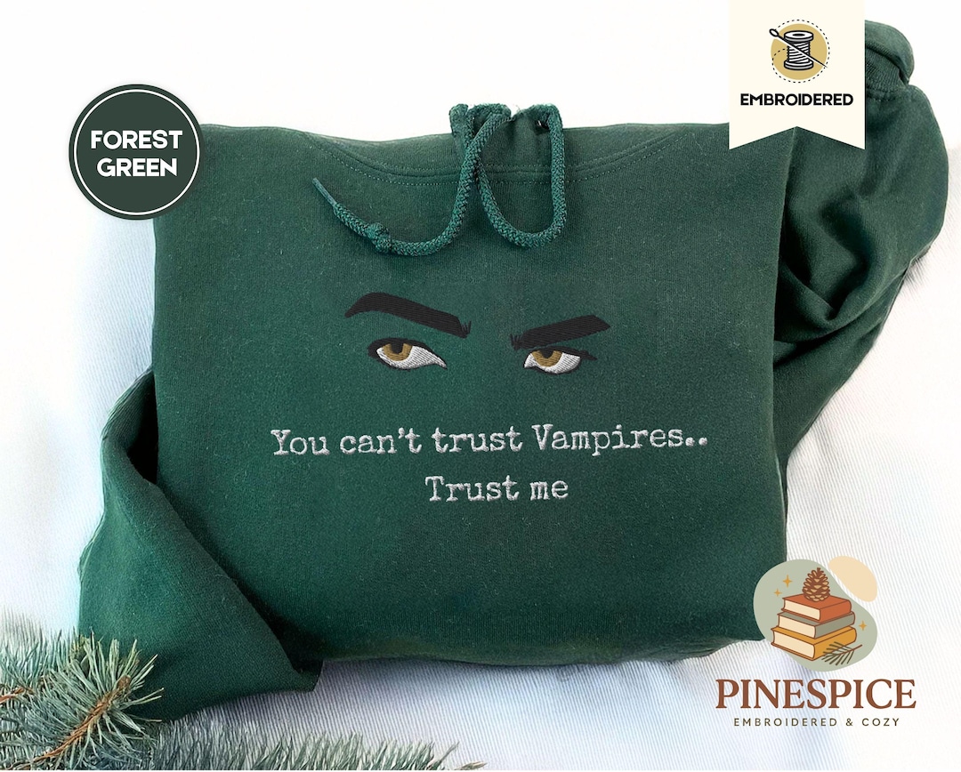 You Can’t Trust Vampires Hoodie Quote, Embroidered Gildan 18500 TTS - Etsy