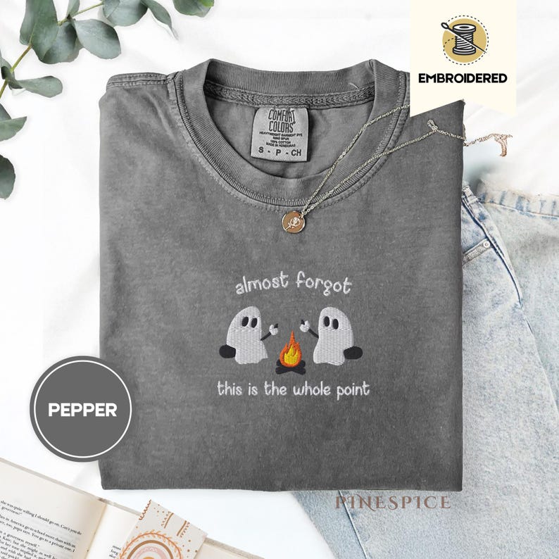 Almost Forgot This is the Whole Point Embroidered Tee – Comfort Colors ...