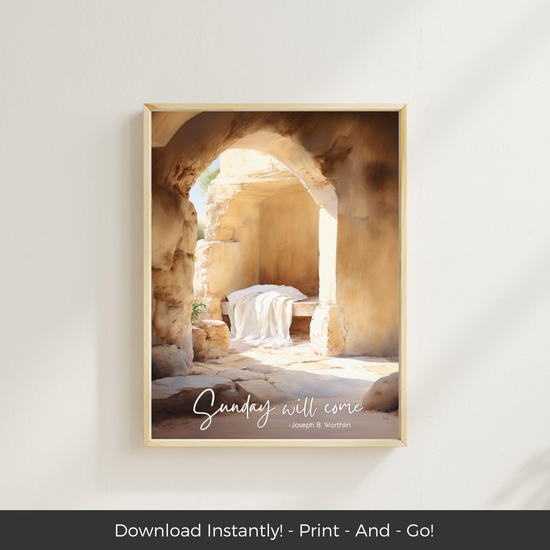 Sunday Will Come LDS Quote, the Tomb is Empty Wall Art, He is Risen ...