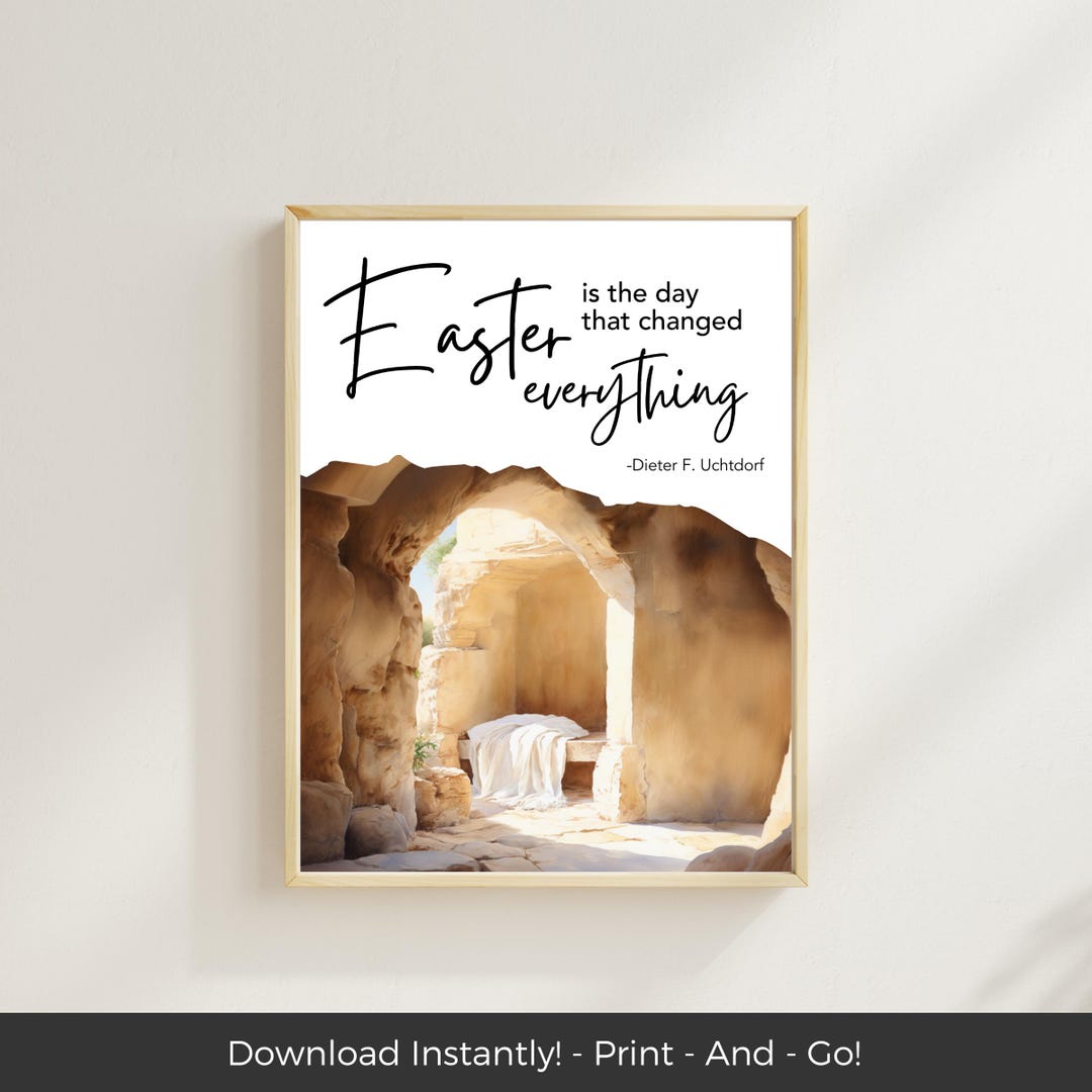 Easter the Day That Changed Everything, LDS Quote, Empty Tomb Wall Art ...