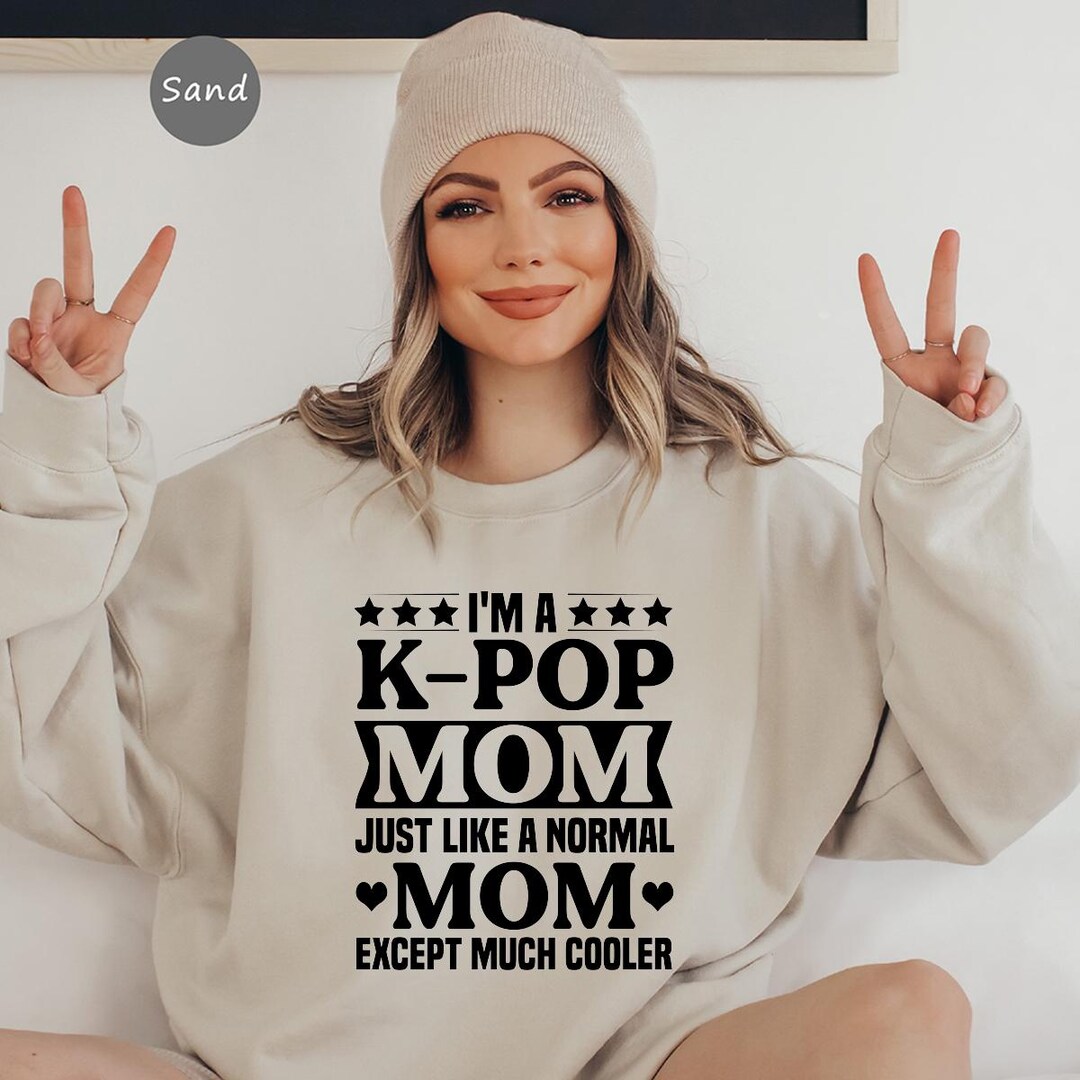 I'm A K-pop Mom Shirt, Just Like A Normal Mom Except Much Cooler, K-pop ...