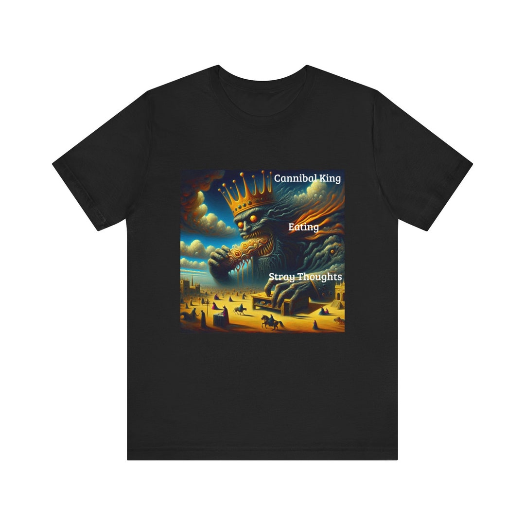 Cannibal King Eating Stray Thoughts Original Shirt. Let's Talk. S M L ...