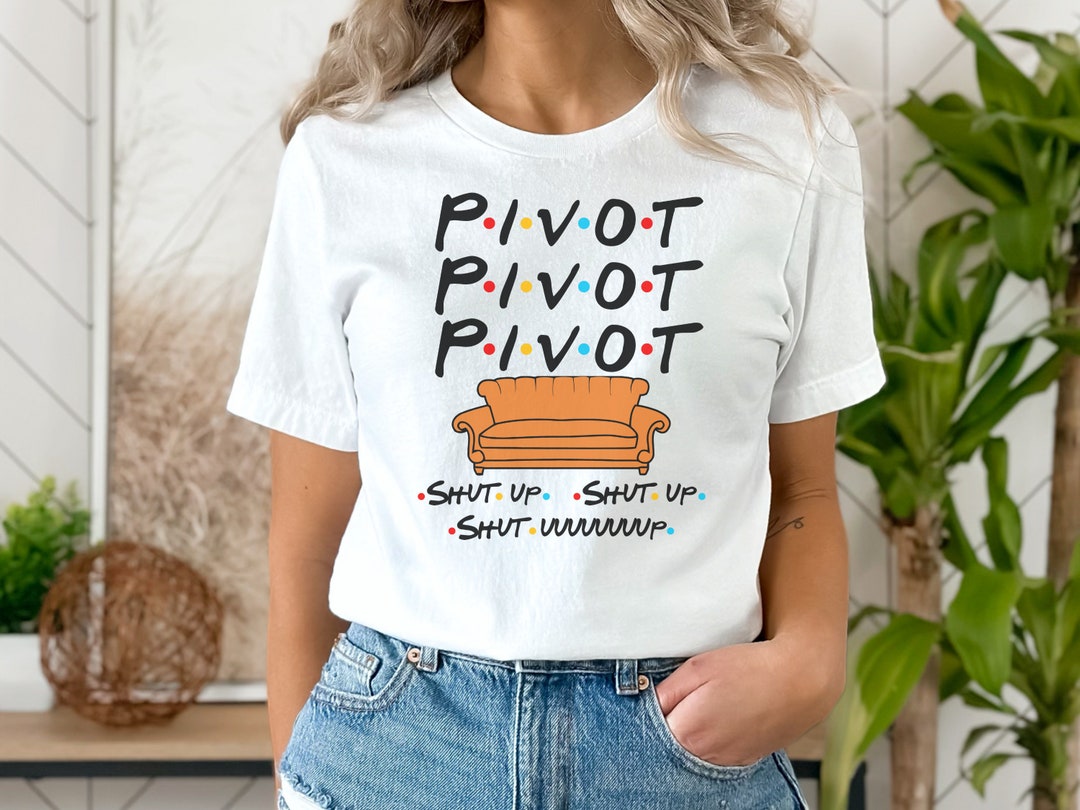 PIVOT Friends Funny T-shirt, Unisex Jersey Short Sleeve Tee,, Oversized ...