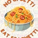 No Upsetti Eat Spaghetti A4 Print - Funny Meme Text Food Spaghetti ...