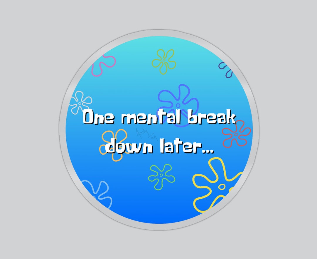 Mental Breakdown Sticker Funny Spongebob Health Meme Blue Circle - Etsy