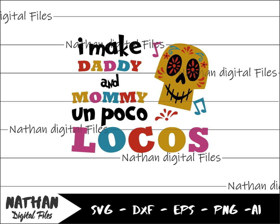 I Make Daddy and Mommy Un Poco Locos Svg, Coco Svg, Coco Quotes Svg ...
