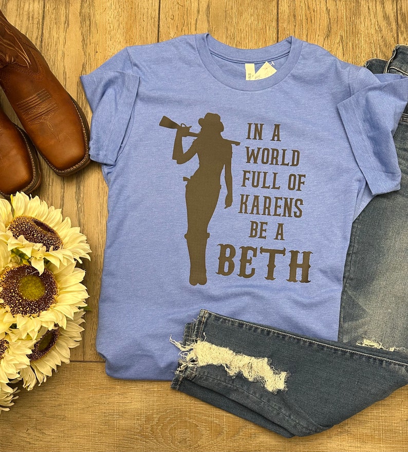 In a World Full of Karens Be a Beth T-shirt - Etsy