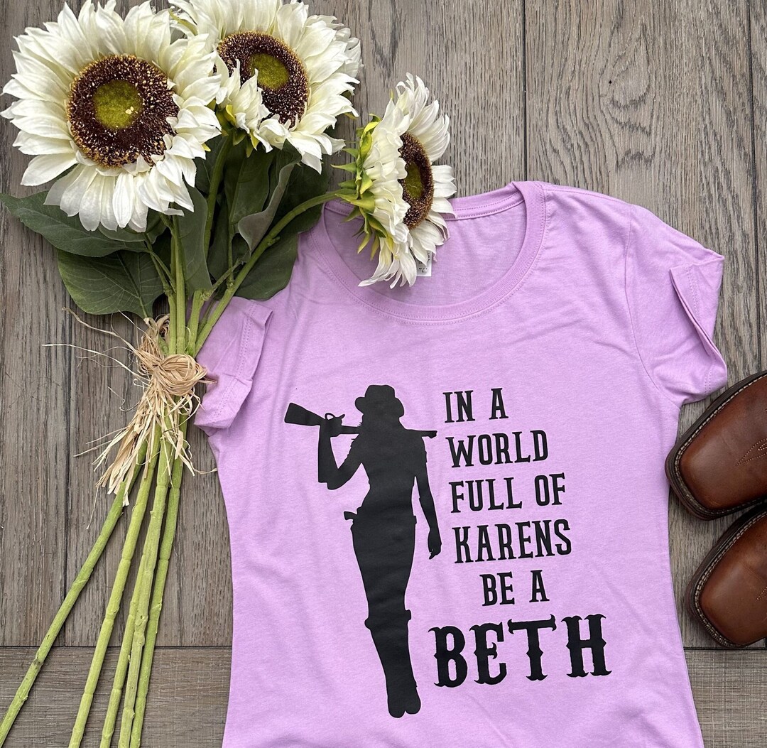 In a World Full of Karens Be a Beth T-shirt - Etsy