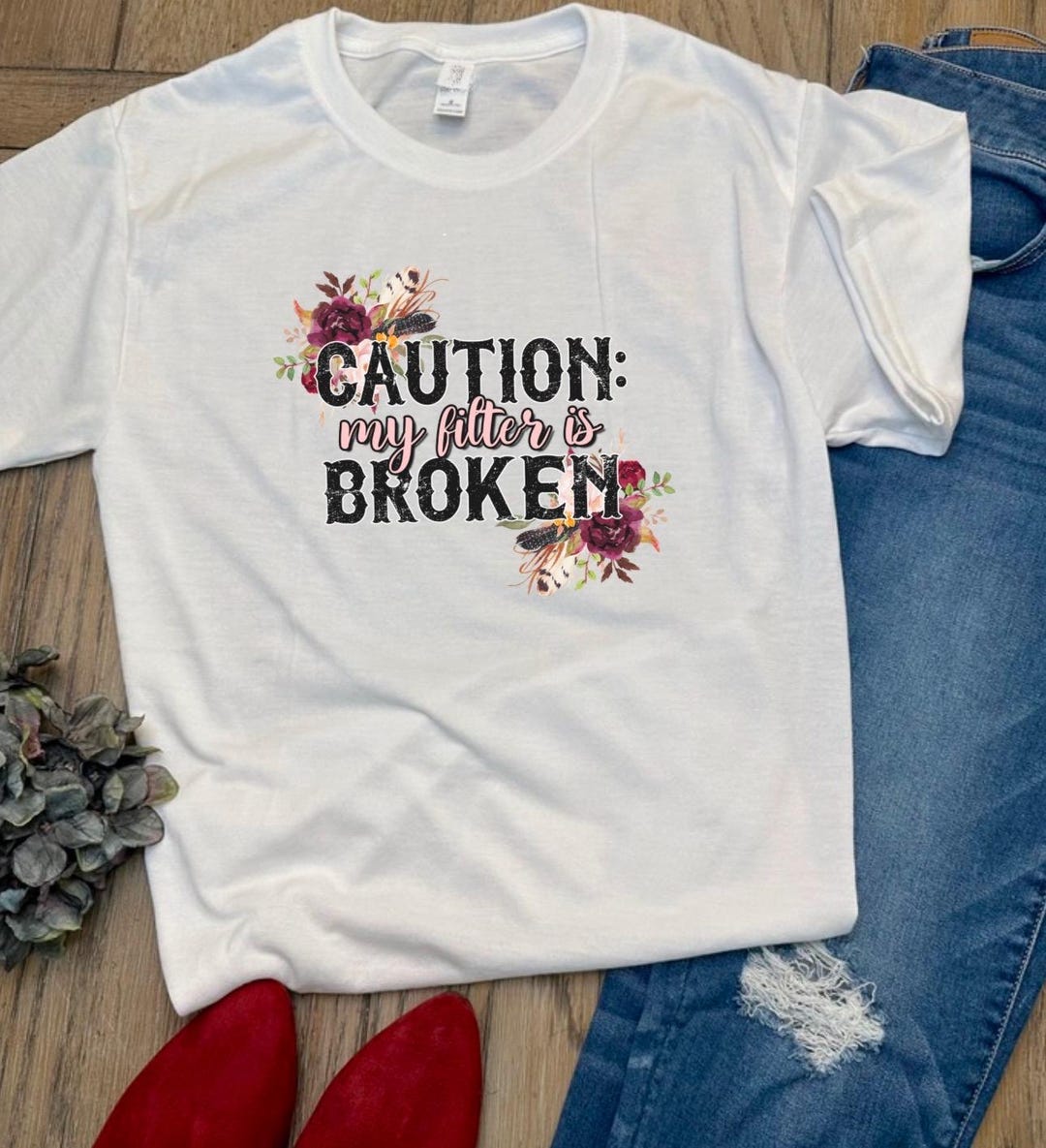 Caution My Filter is Broken Graphic Tee - Funny Sarcastic Humor Shirt ...
