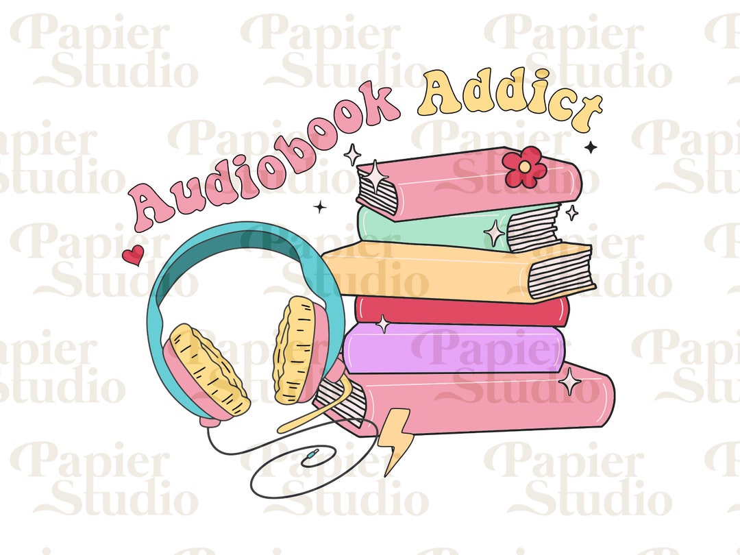 Audiobook Addict PNG SVG, Bookish Png, Book Clipart, Designs for ...