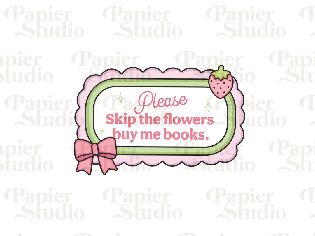 Please Skip the Flowers Buy Me Books PNG SVG, Trendy Cute Bookish ...