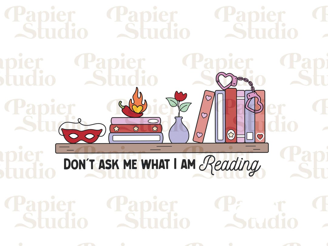 Dont Ask Me What I Am Reading PNG SVG, Trendy Cute Bookish Clipart ...