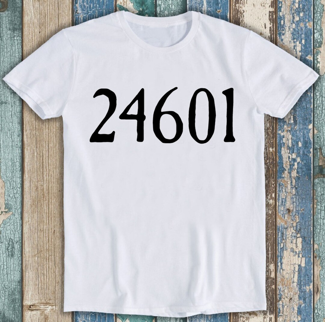 24601 Inspired by Les Miserables Meme Retro Funny Top Style Unisex ...