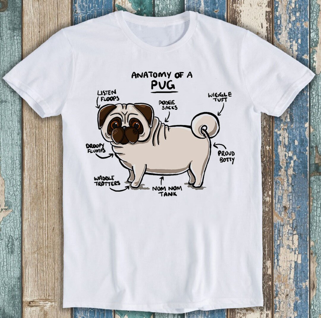Anatomy of A Pug Dog Pet Lover Best Seller Funny Meme Top Gift Tee T ...