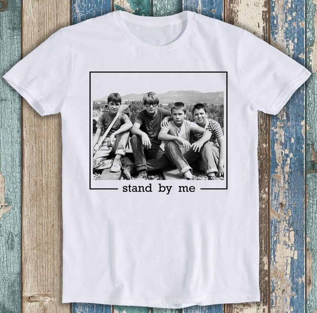 Stand by Me Movie Parody Fun Poster Meme Funny Gift Tee T Shirt P1262 ...