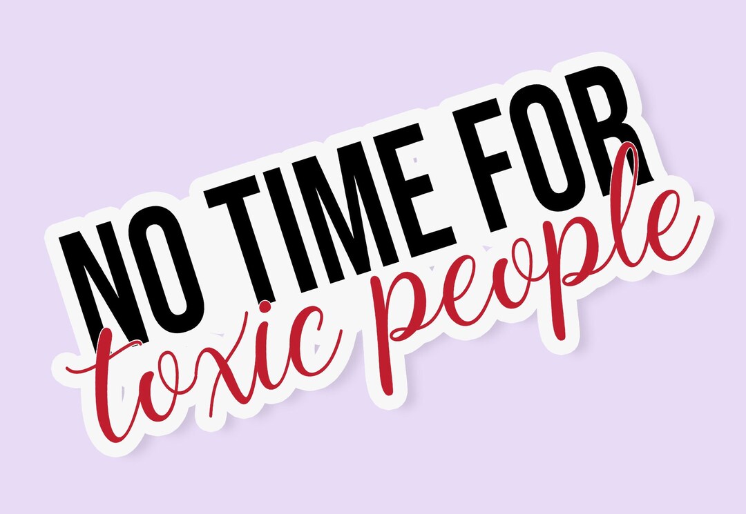No Time for Toxic People Sticker for Silhouette and Cricut Crafting ...