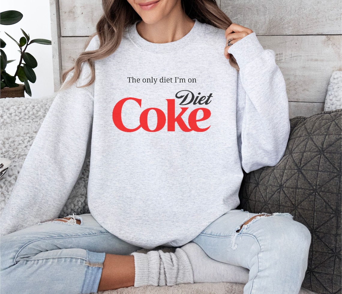 Funny Diet Coke Sweatshirt, Diet Coca Cola Crewneck, Diet Coke Lover ...