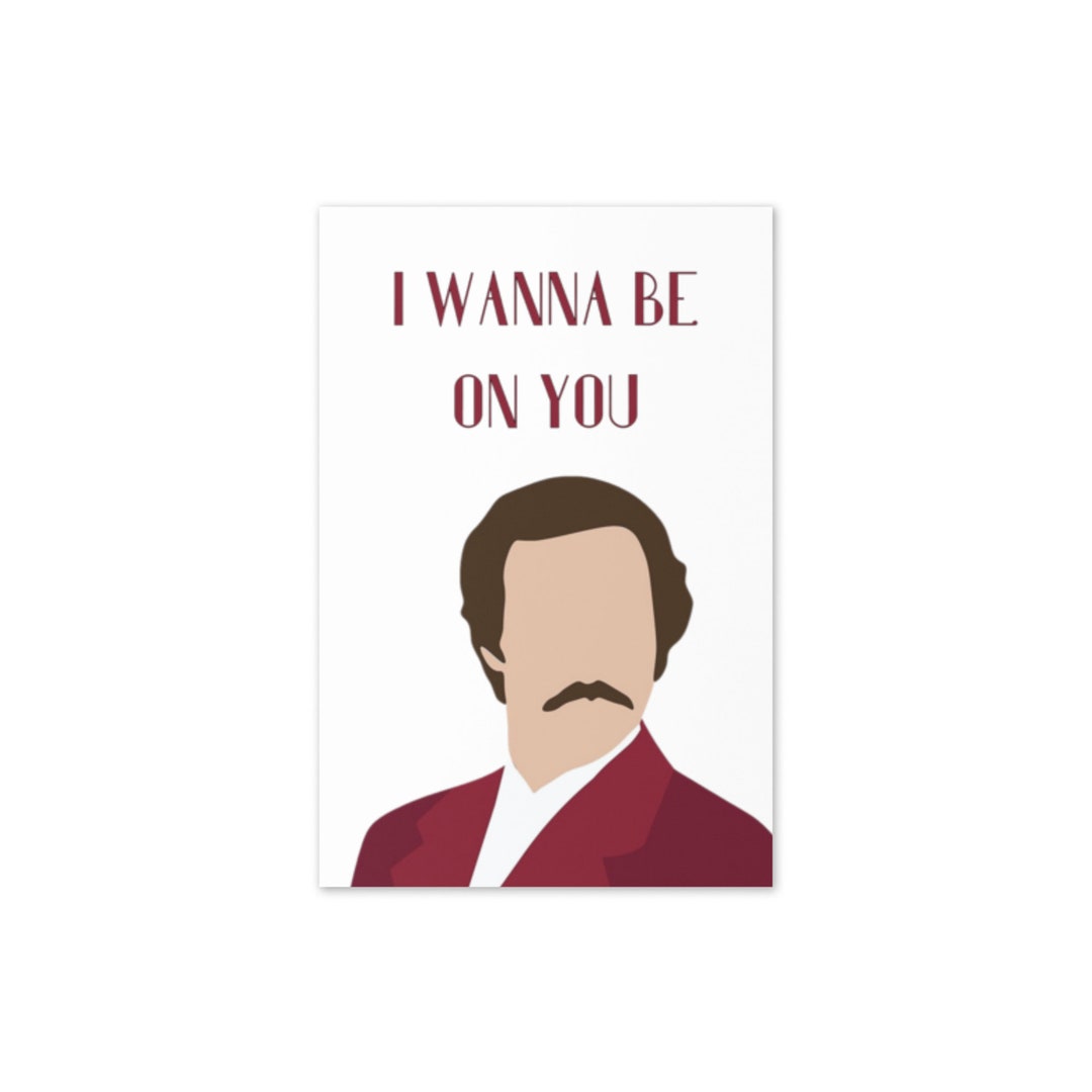 I Wanna Be on You Card, Anchorman Greeting Card, Funny Valentines Day ...