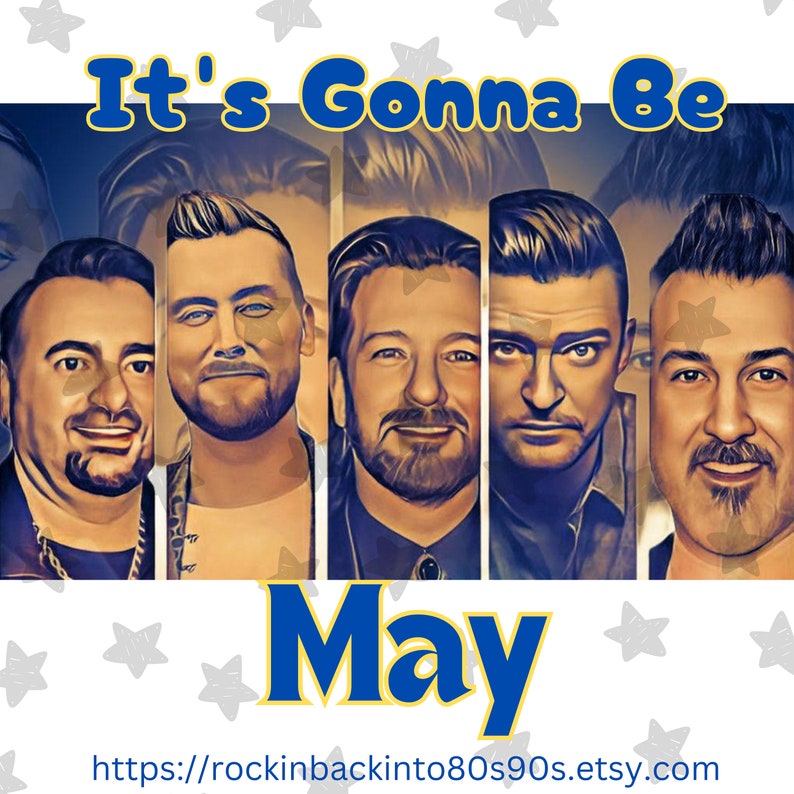 It's Gonna Be May *NSYNC Digital Print, Use for Personal Use Only! Boy ...