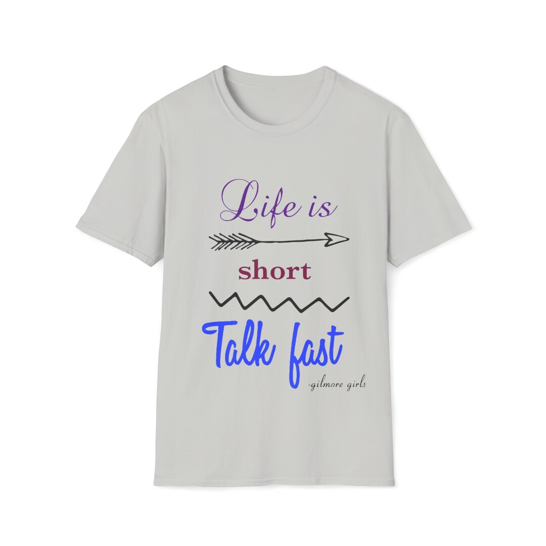 Life is Short Talk Fast. Gilmore Girls Unisex Softstyle - Etsy