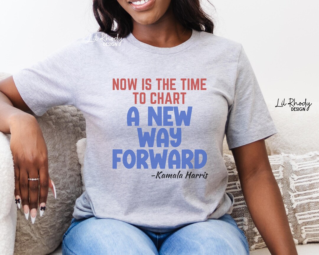 A New Way Forward T-shirt, Now is the Time Shirt, Democrat Voting Shirt ...