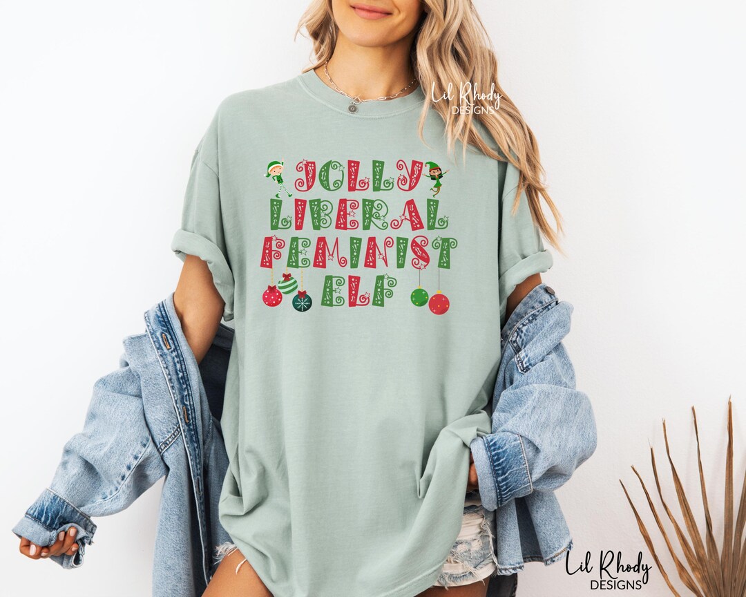 Jolly Liberal Feminist Elf Comfort Colors® Tee, Reproductive Rights ...