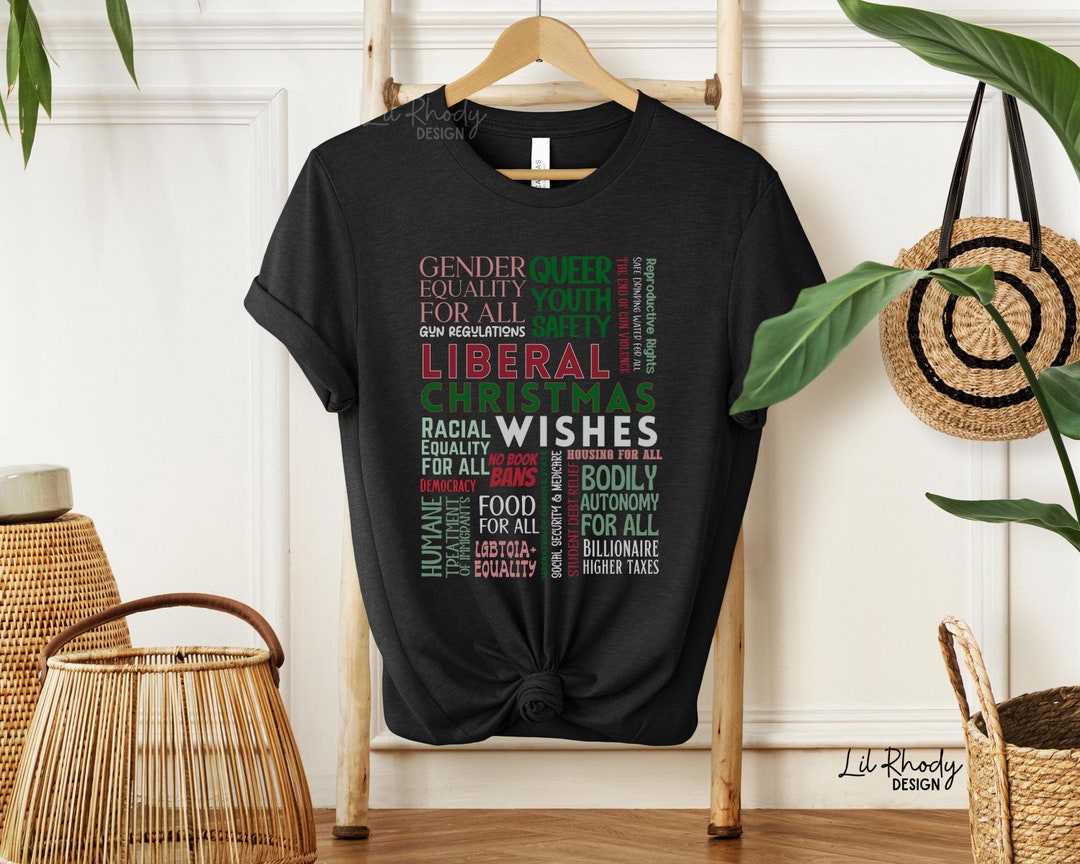 Liberal Christmas Wishes T-shirt, Christmas Words Shirt, Holiday ...