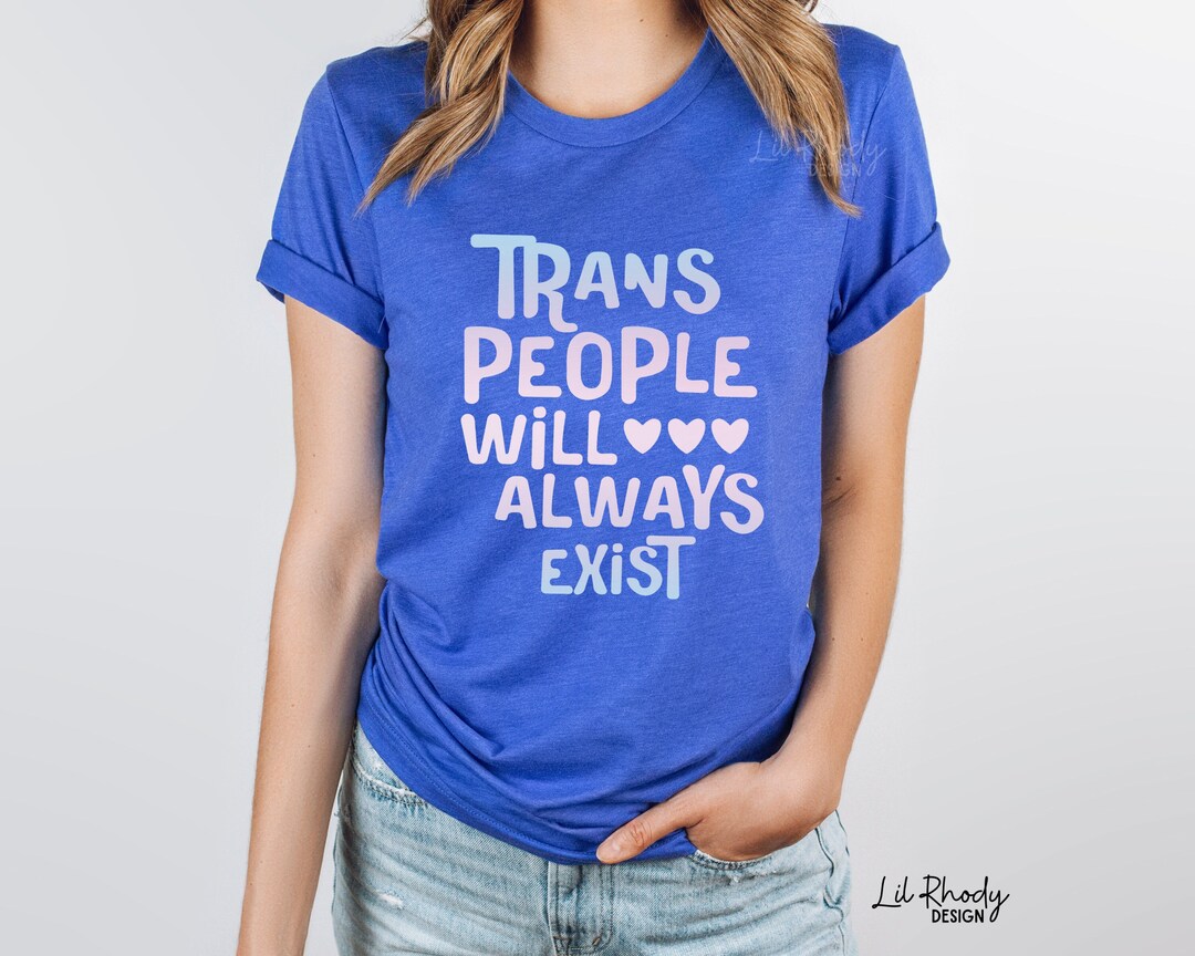 Trans People Will Always Exist Shirt, Protect Trans Youth Tee, Trans ...