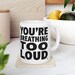 Judgmental Black Cat Mug, You Re Breathing Too Loud, Funny Coffee Cup ...