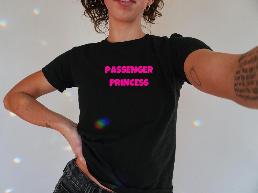 Passenger Princess Baby Tee | Funny Meme Slogan, Slogan Baby Tee, Y2k ...
