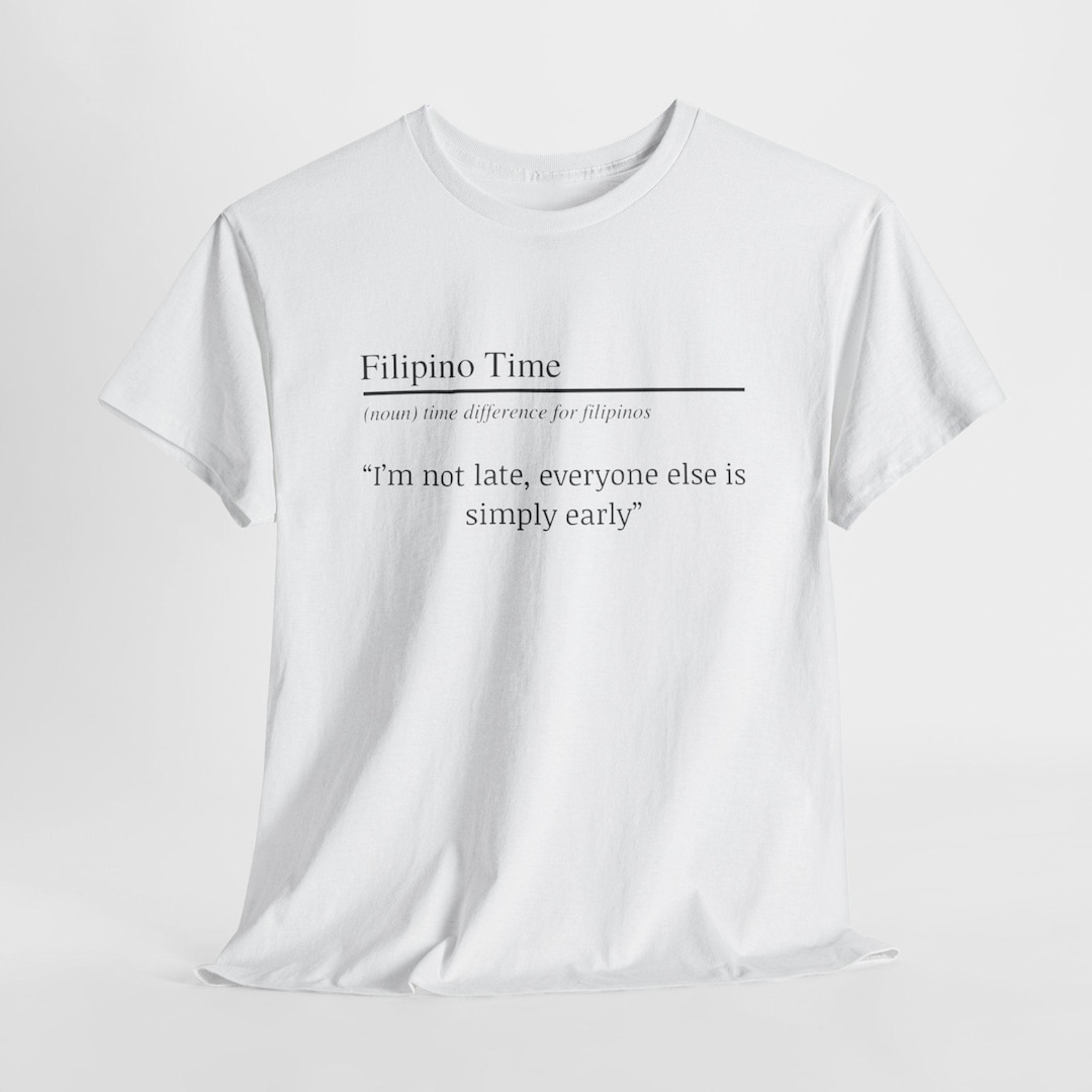 Funny Filipino Time T-shirt, Definition of Filipino Time Tee, Humorous ...