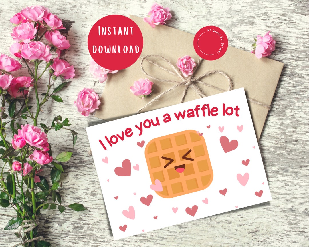 I Love You A Waffle Lot Card Printable Instant Download, Sweet Pun ...