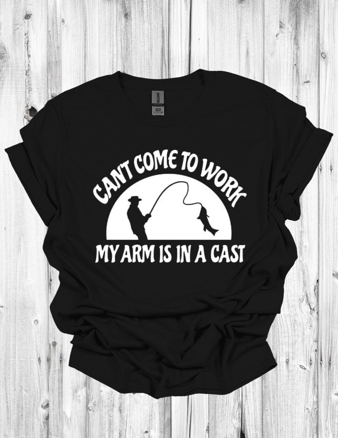 Can’t Come to Work My Arm is in A Cast Shirt, Unisex Shirt, Fishing ...