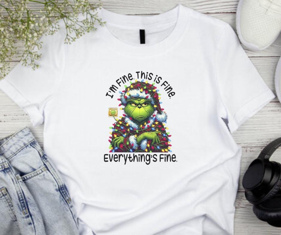Im Fine This is Fine Everythings Fine Shirt,grinch Shirt,funny ...