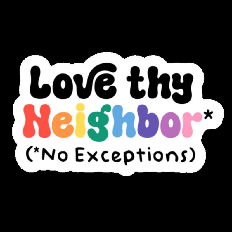 BEST SELLER / Love Thy Neighbor No Exceptions / Premium Die Cut Vinyl ...
