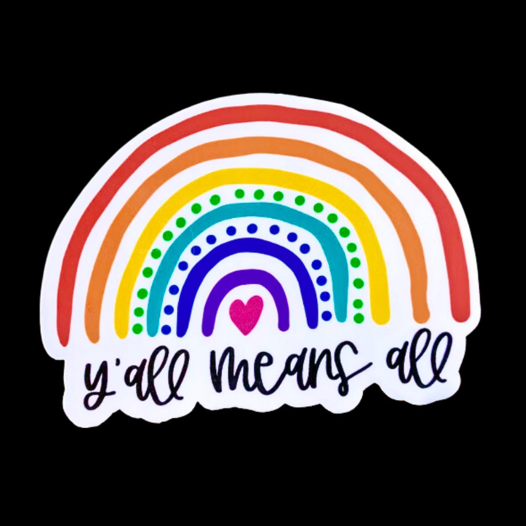 Y'all Means All / Premium Die Cut Vinyl Sticker / Multiple Sizes / FREE ...