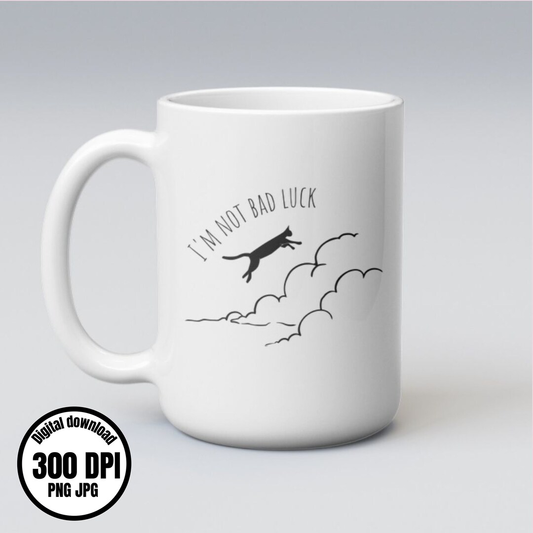 I'm Not Bad Luck Cat PNG, Black Cat Lover Digital Download, Templet Mug ...