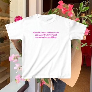 God Knew Id Be Too Powerful Slogan Baby Tee 90s Style Unisex Tshirt ...