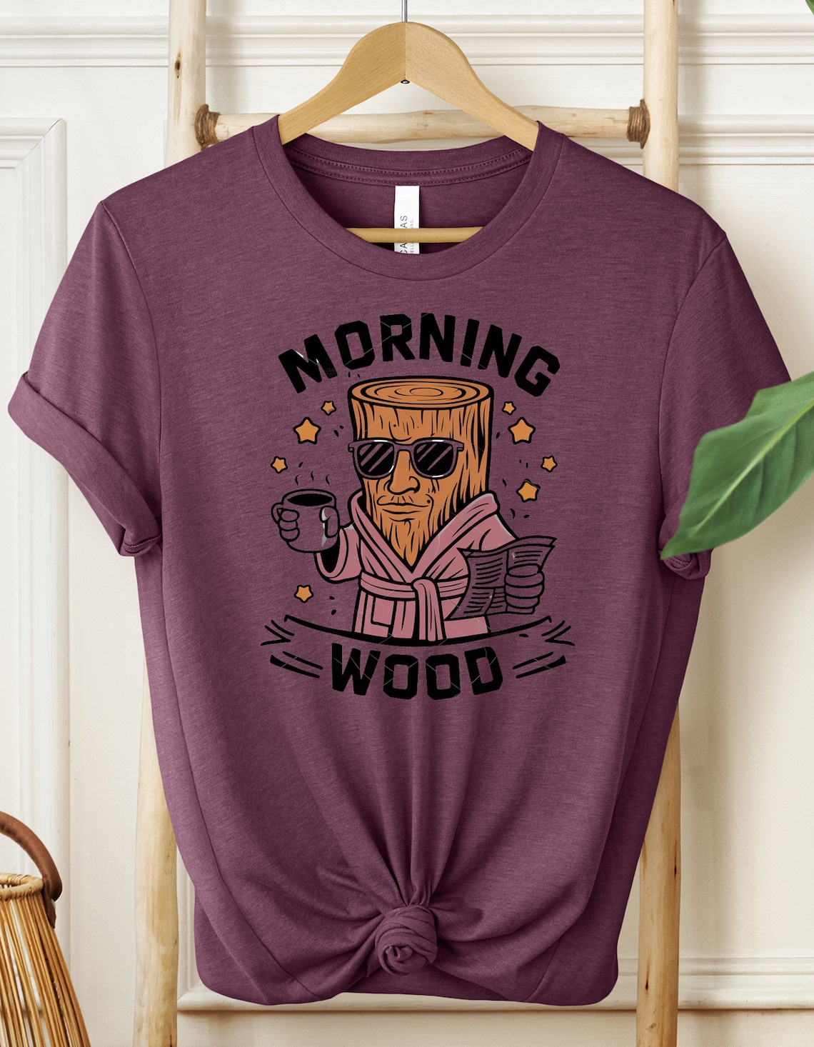 Sarcastic Shirt Morning Wood Shirts Sarcasm Funny Shirt Adult Humor Tee ...