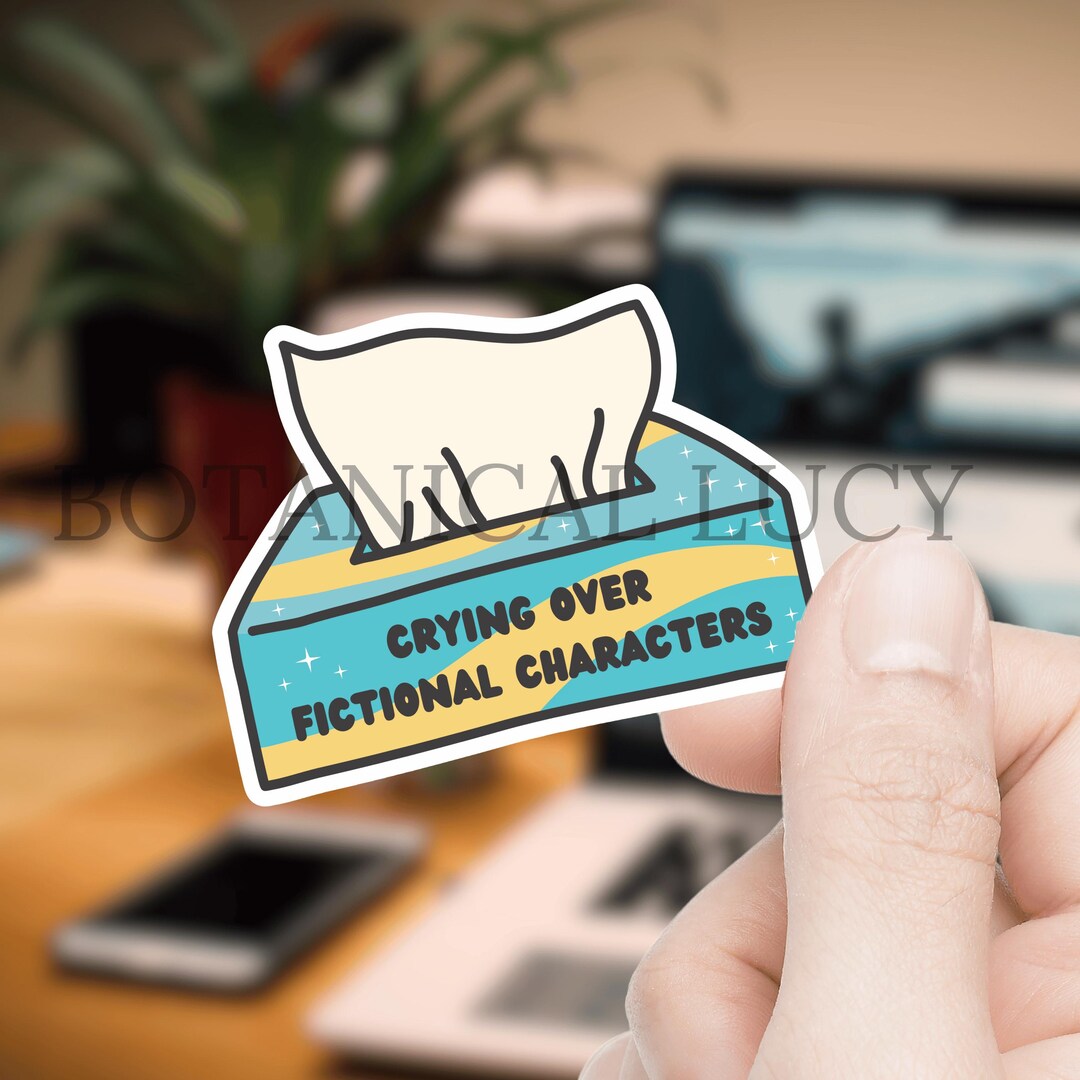 Crying Over Fictional Characters Handmade Vinyl Sticker. Gifts for Book ...