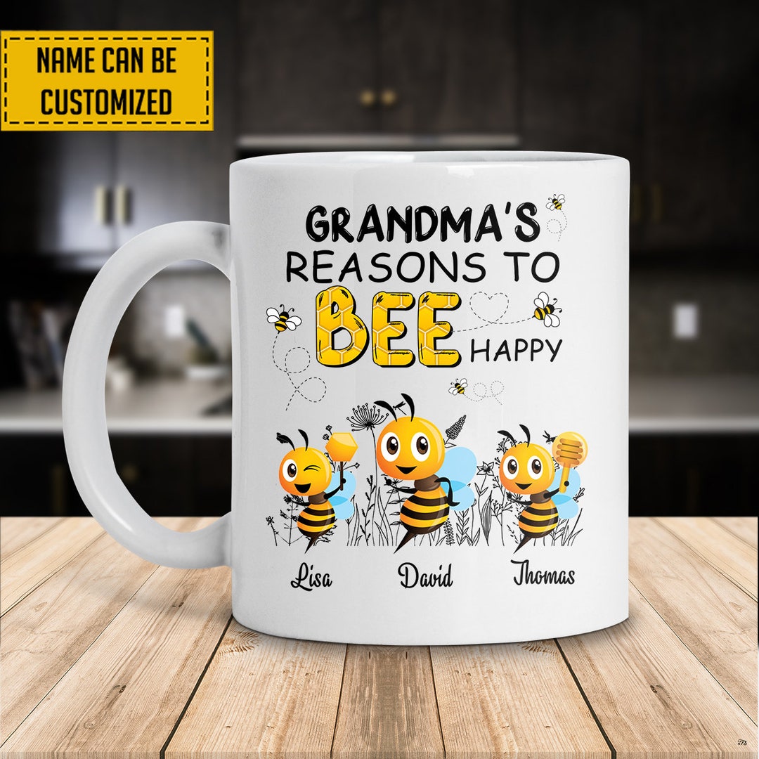 Custom Name Mug, Bee Mug, Grandma's Reason to Bee Happy Mug, Mothers ...