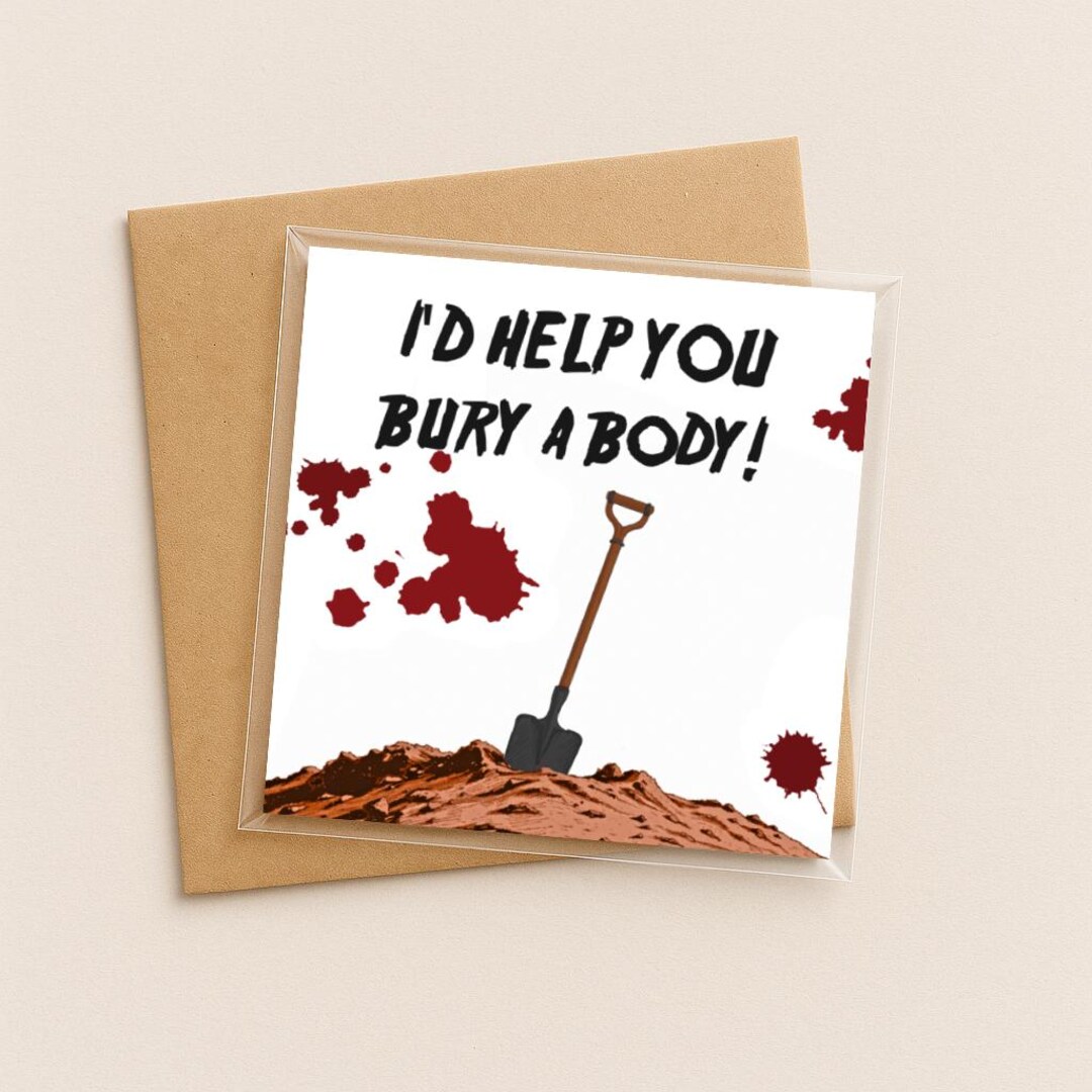 Dark Humour 'bury a Body,' Card for True Crime and Horror Fans - Etsy