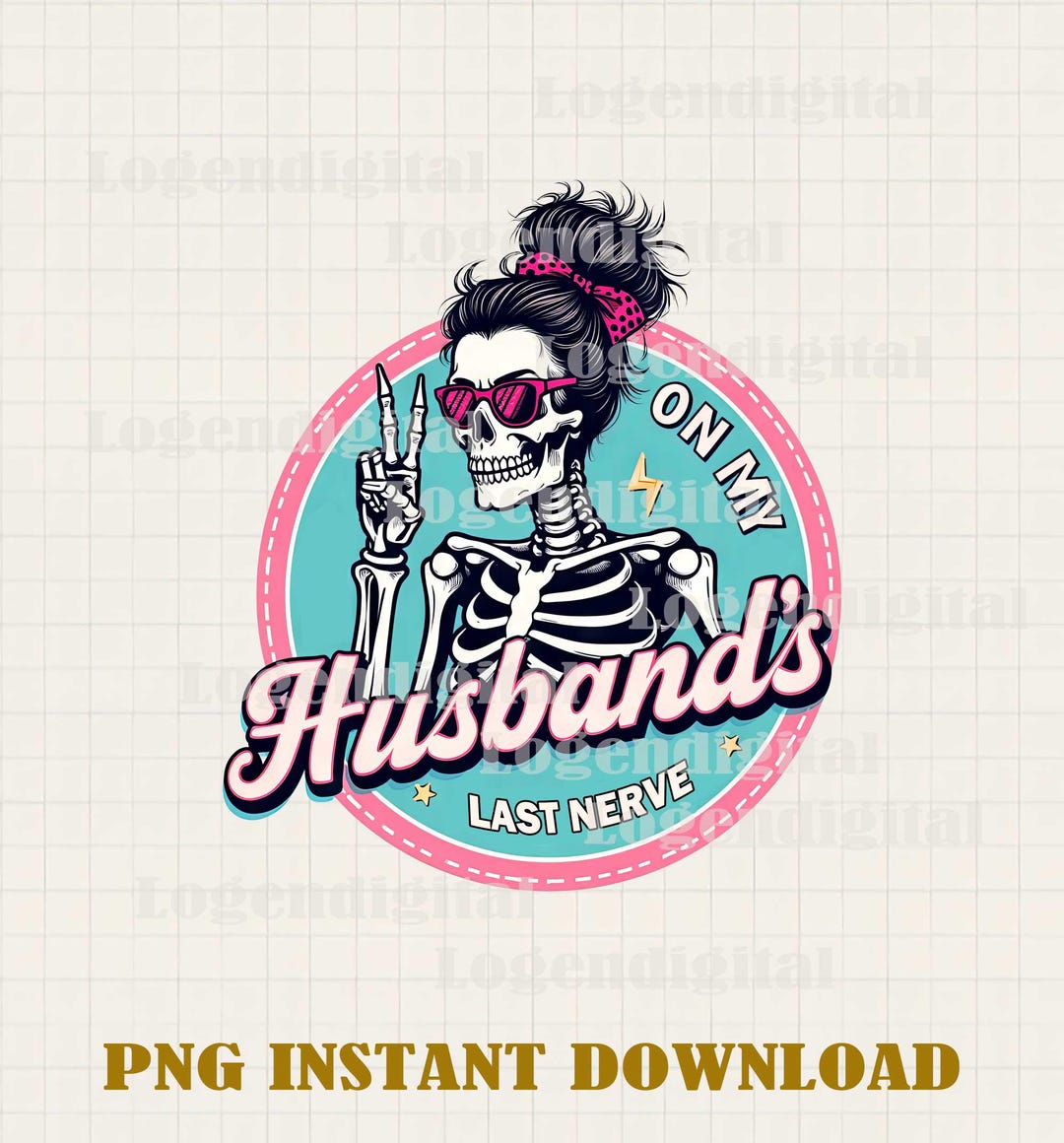On My Husband's Last Nerve PNG, Funny Skeleton Wife Quotes Png ...
