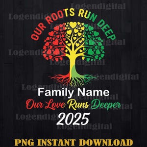 Our Roots Run Deep Custom Name Png, Our Love Runs Deeper 2025 Png, Family Roots Png, Black Roots ...