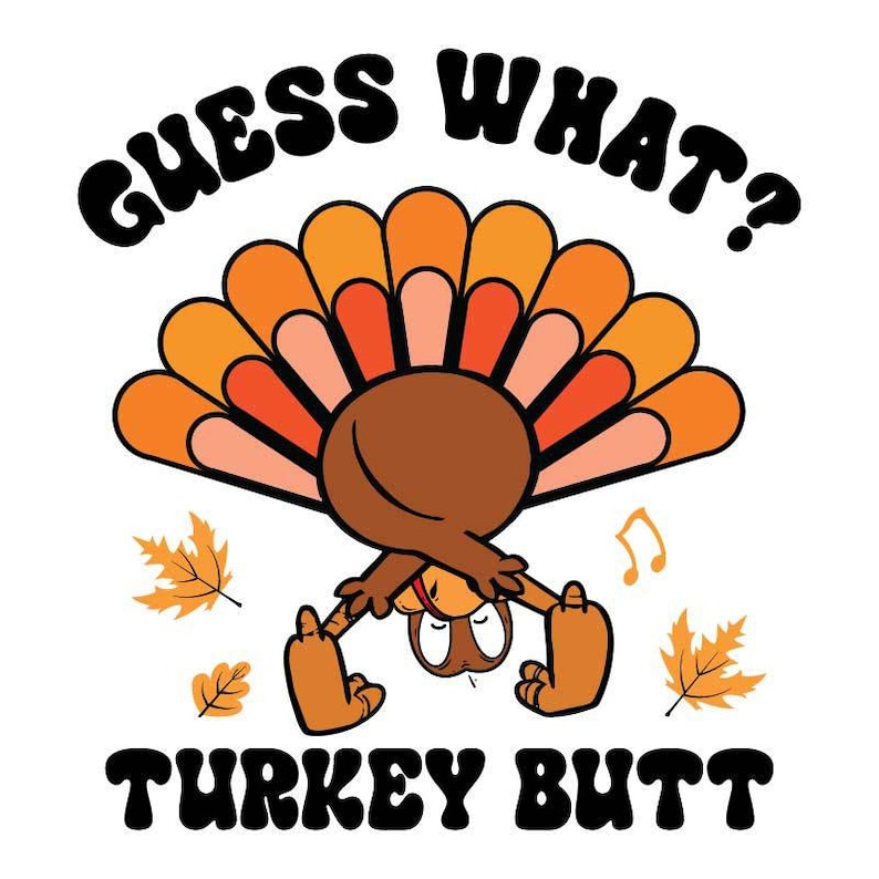 Funny Thanksgiving Guess What Turkey Butt Svg, Png File - Etsy