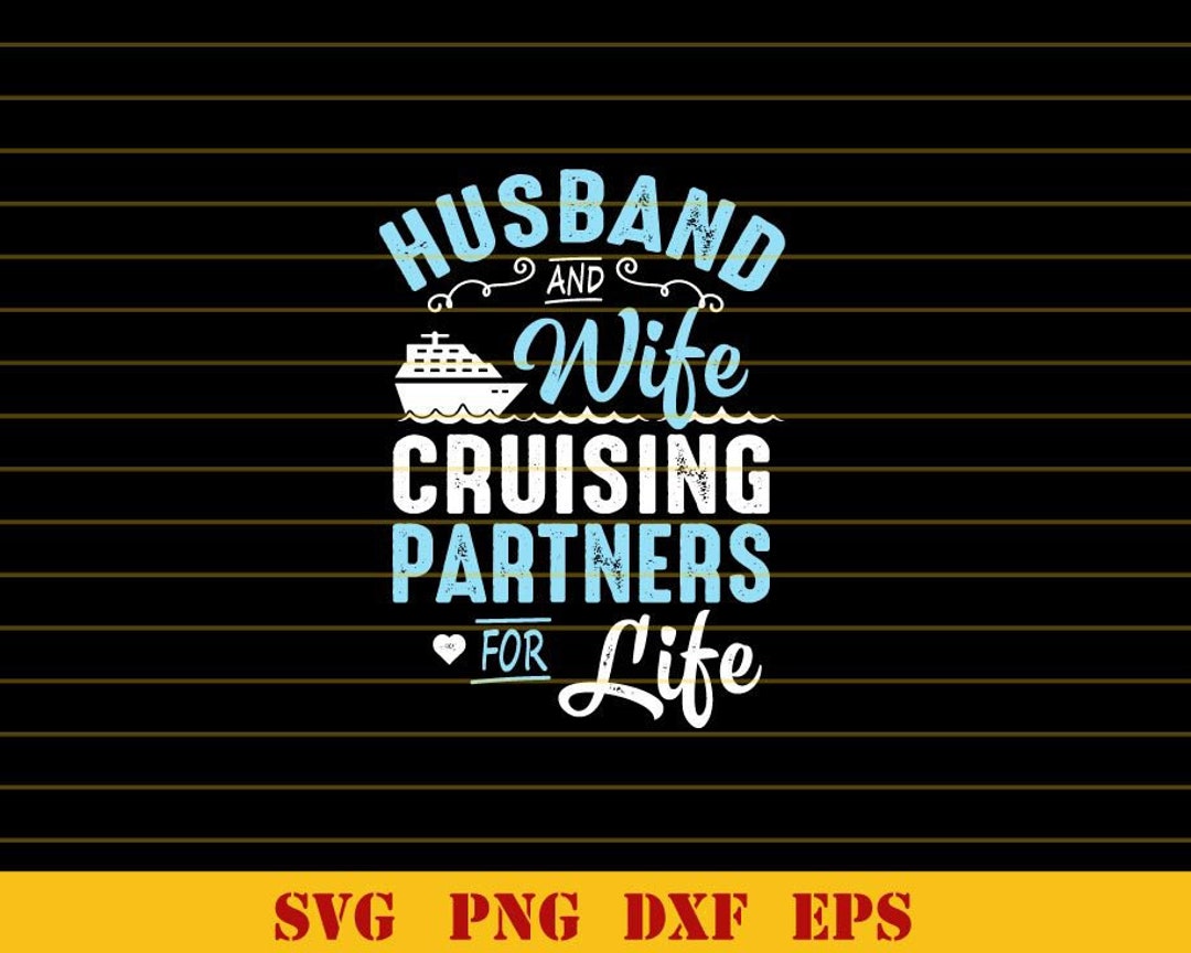 Husband and Wife Cruising Partners for Life Svg Traveling Cruise Svg ...