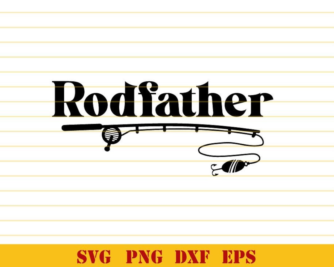 Rodfather Svg Funny Dad Fishing Svg Fishing Dad Svg Rod Father Png Dxf ...