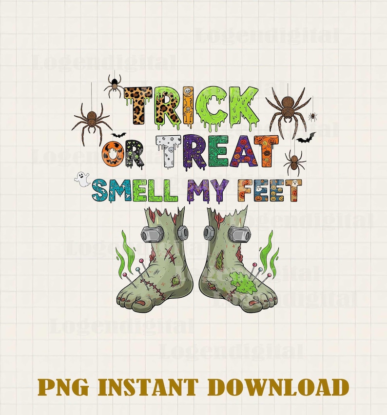 Trick or Treat Smell My Feet Png, Halloween Png, Zombie Feet Halloween ...