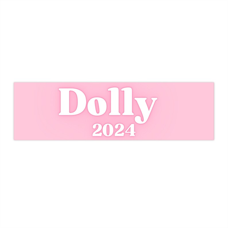 Dolly 2024 Bumper Sticker Stacked pink Presidential Election Campaign ...
