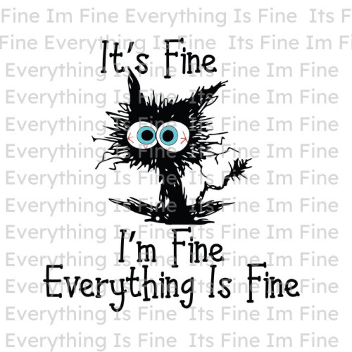 Its Fine Im Fine Everything is Fine Cat SVG PNG JPG Eps Ai - Etsy